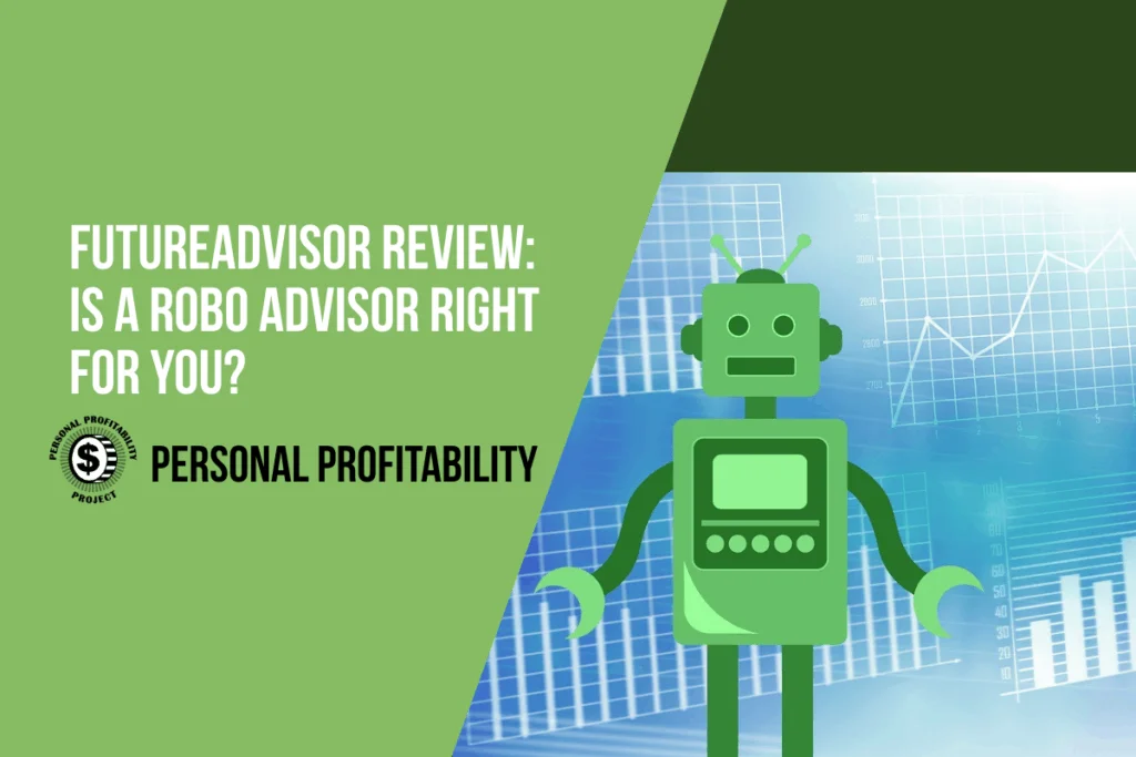 FutureAdvisor Review: Is a Robo Advisor Right For You?