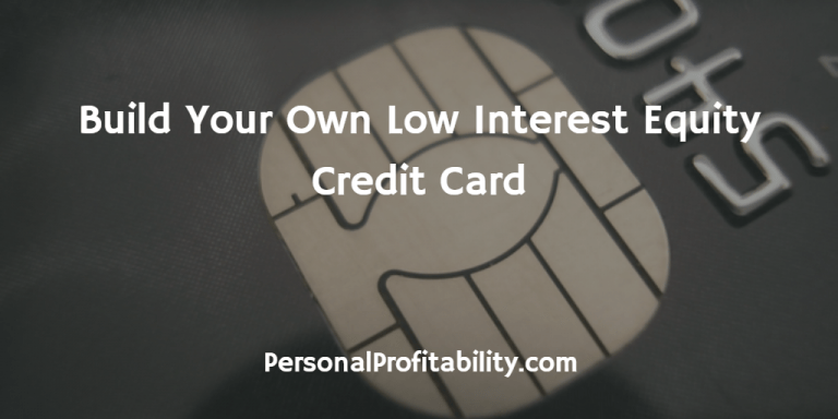 Build Your Own Low Interest Equity Credit Card | Personal Profitability