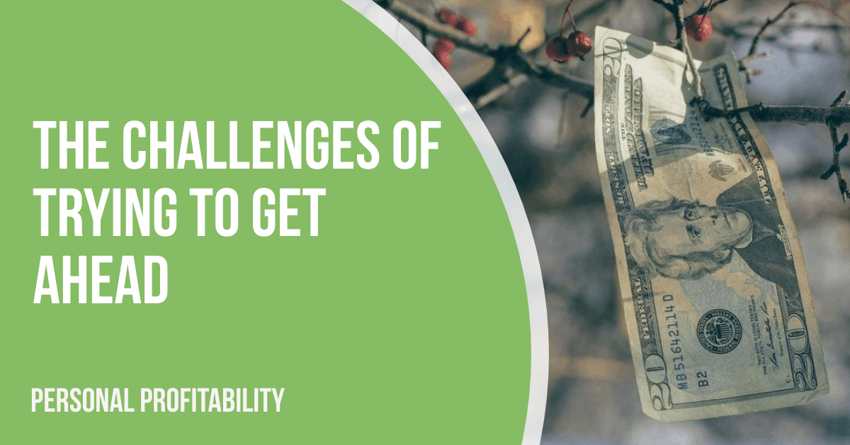 The Challenges of Trying to Get Ahead | Personal Profitability