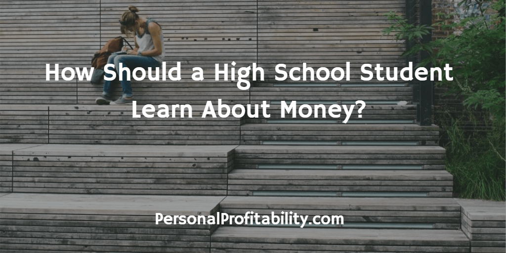 How Should a High School Student Learn About Money? | Personal ...