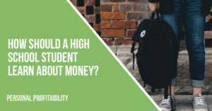 How Should a High School Student Learn About Money? | Personal ...