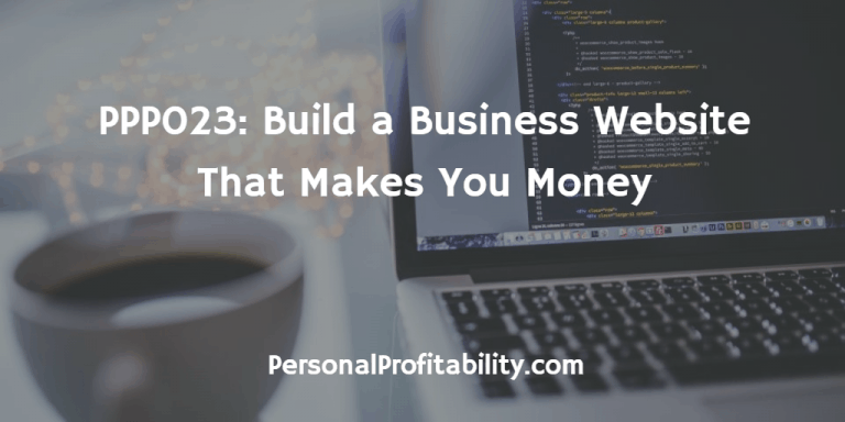 PPP023: Build a Business Website That Makes You Money | Personal ...