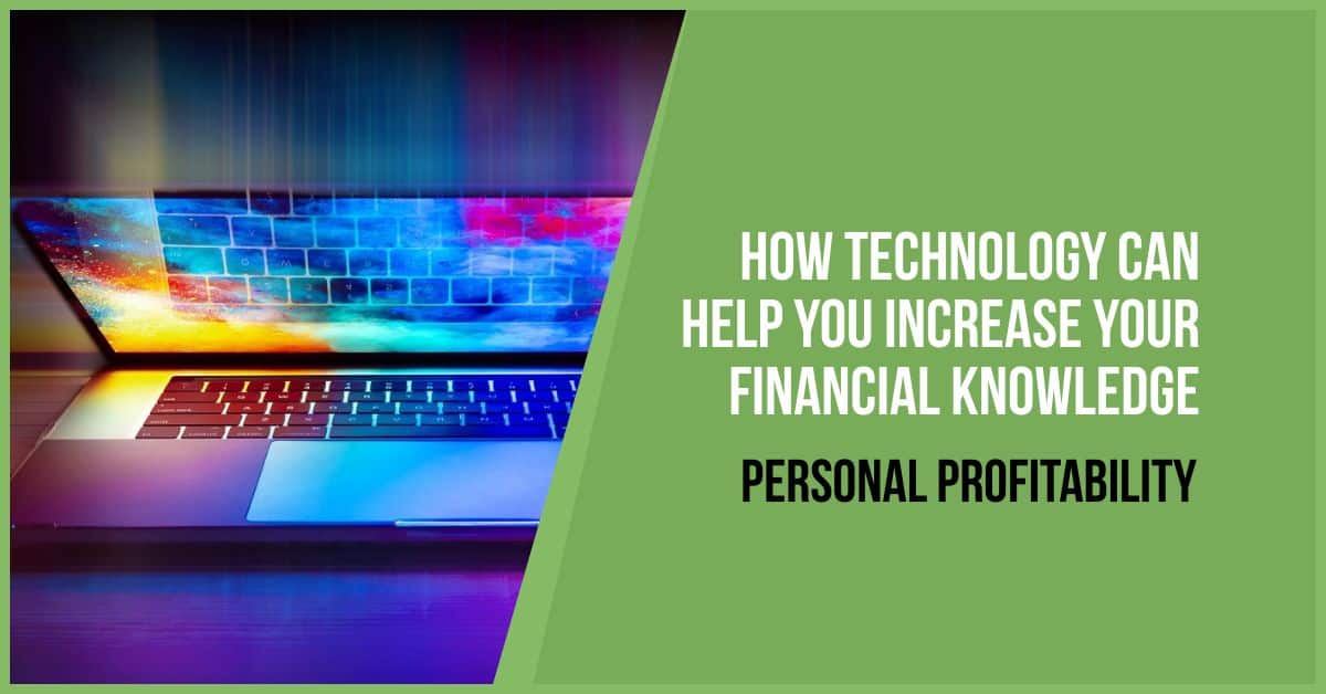 How Technology Can Help You Increase Your Financial Knowledge ...