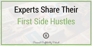 First Side Hustle: 33 Experts Share Their First Side Hustle | Personal ...