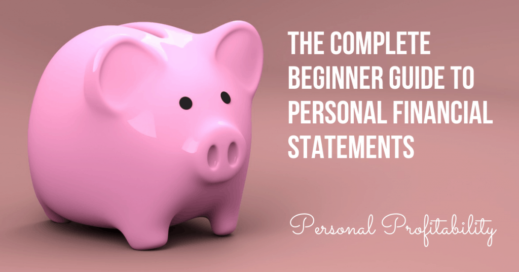 Personal Financial Statements: The Complete Beginner's Guide