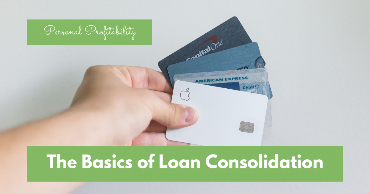 Loan Consolidation: Complete Beginners Guide | Personal Profitability