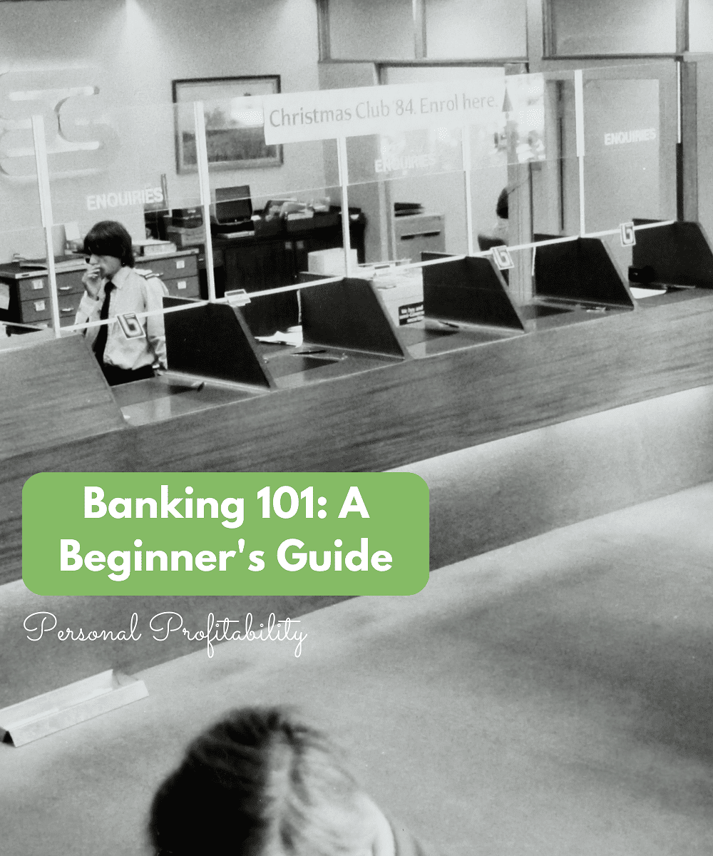 Banking 101: A Beginner’s Guide | Personal Profitability