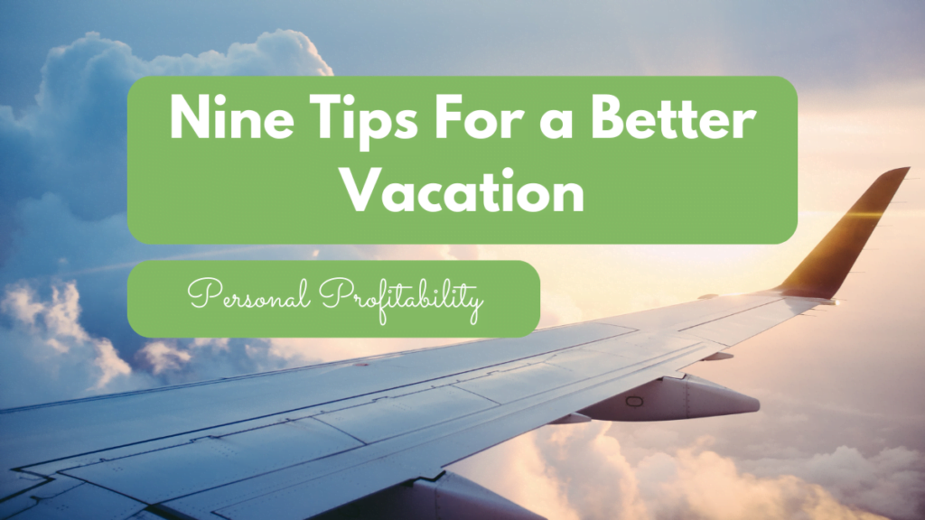 Nine Tips for a Better Vacation | Personal Profitability